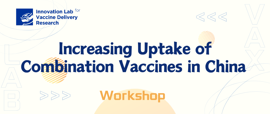 Increasing Uptake of Combination Vaccines in China | Innovation Lab for ...